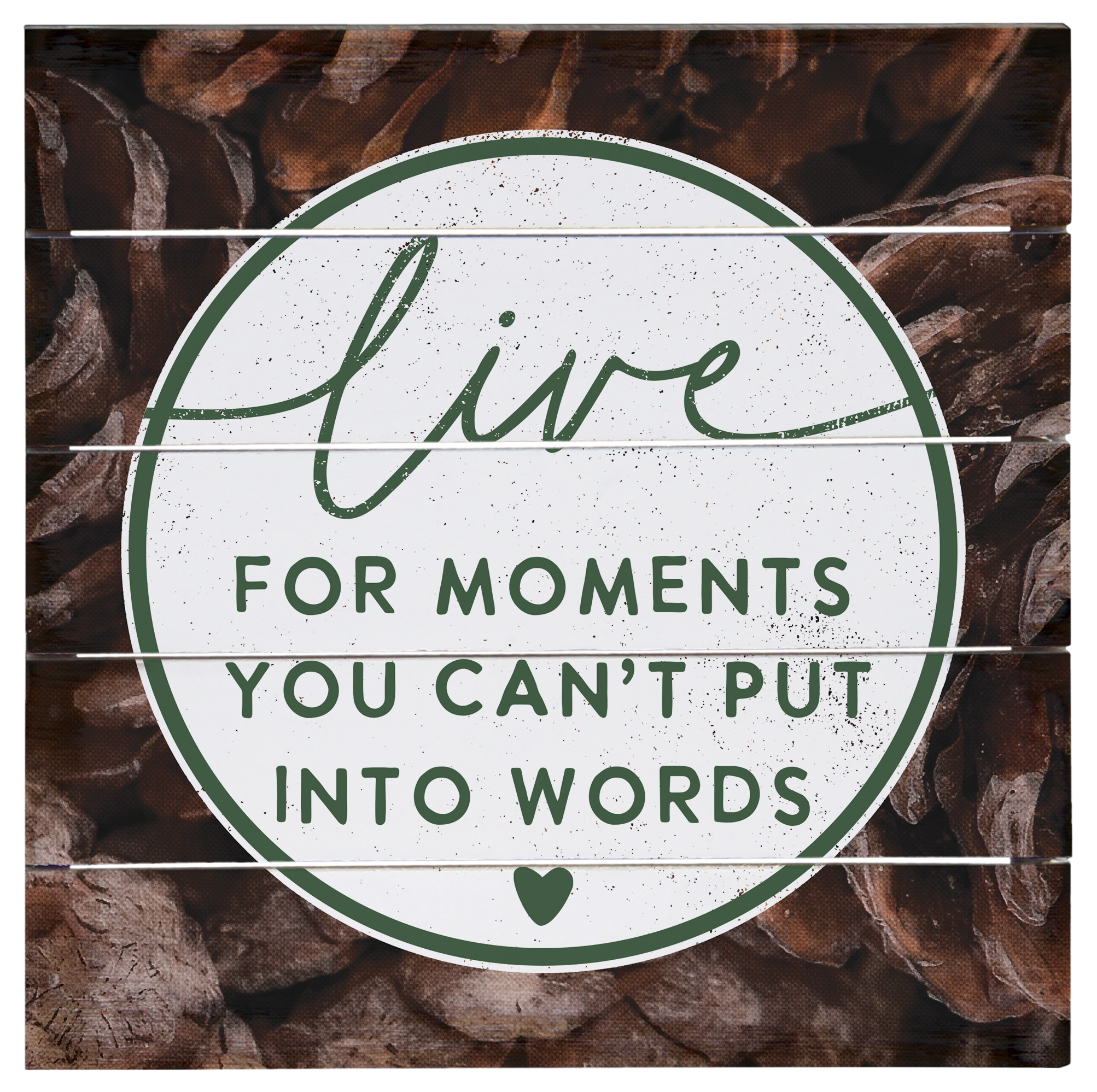 Sincere Surroundings Live For Moments Perfect Pallet Petite Sign | Bass ...